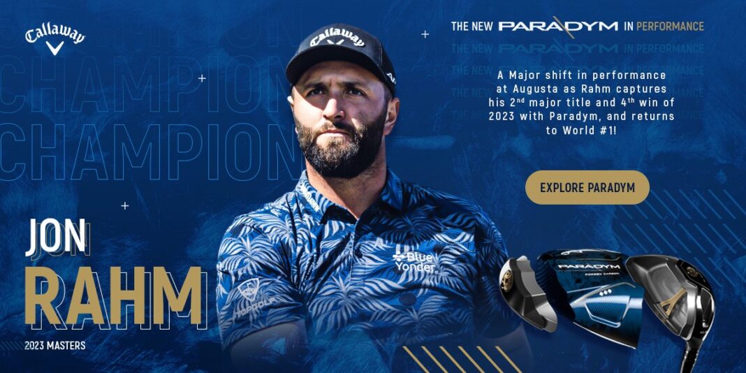 #15 FOR PARADYM AS CALLAWAY AND JON RAHM DOMINATE AT AUGUSTA - Golf ...
